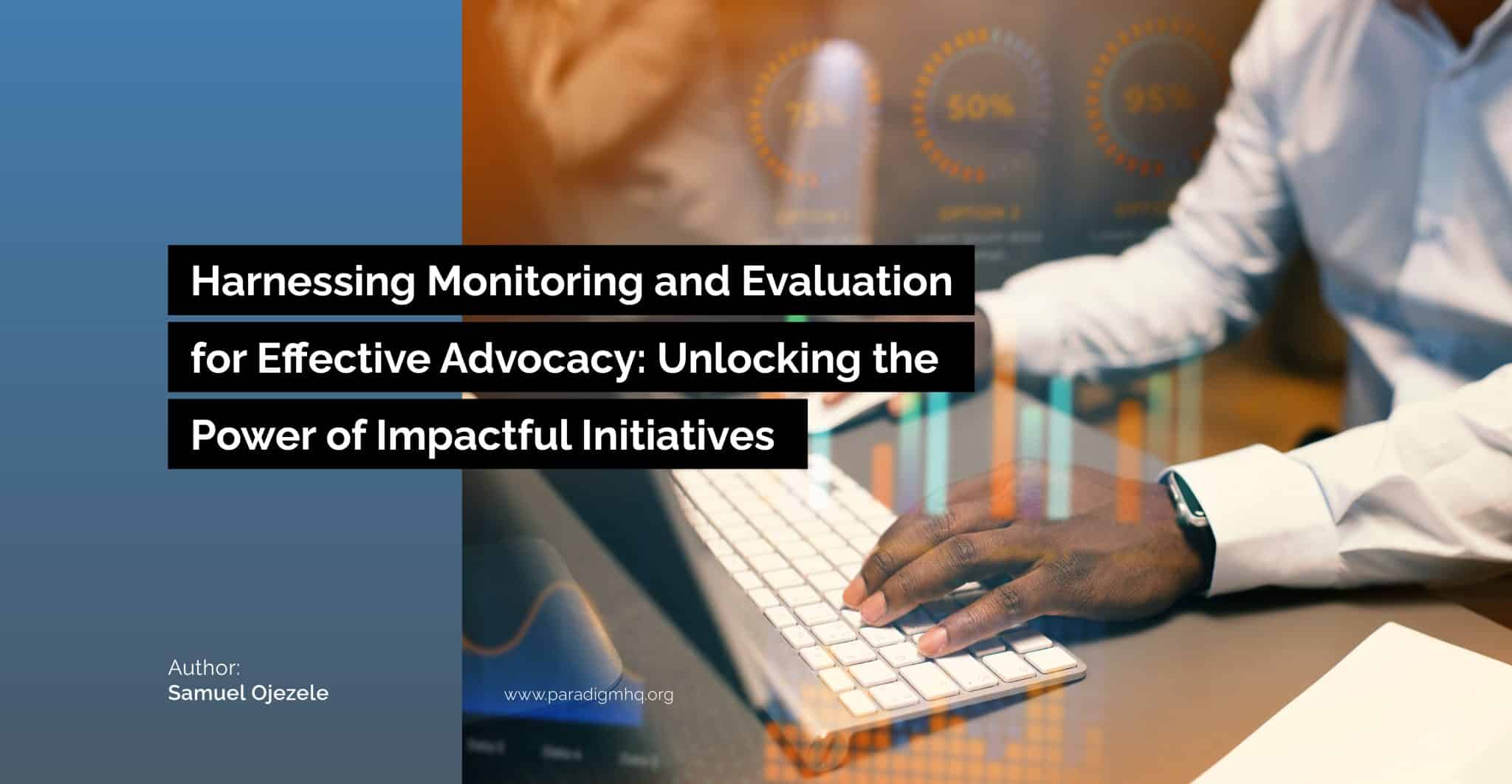 Harnessing Monitoring and Evaluation for Effective Advocacy - Paradigm ...