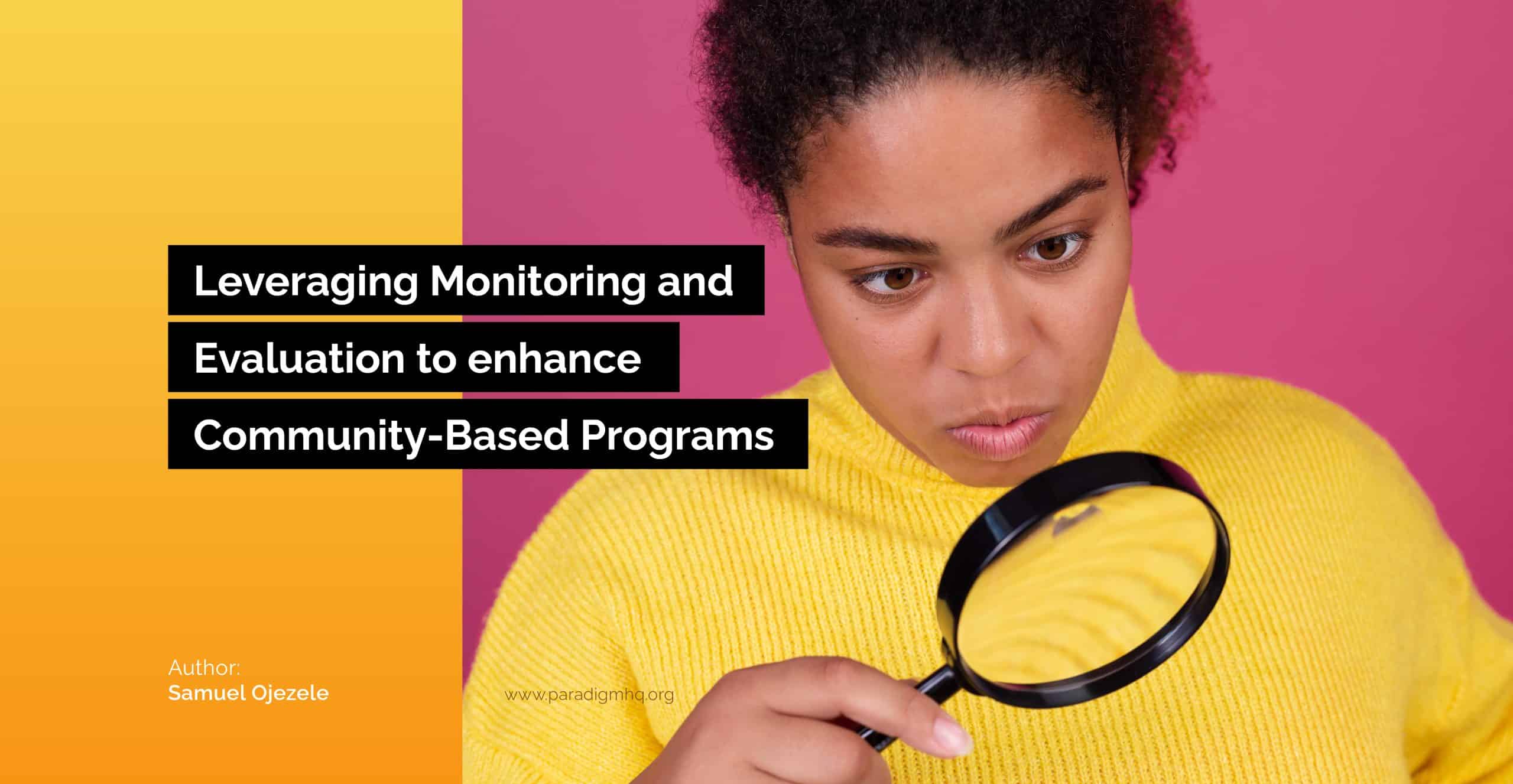 Leveraging Monitoring And Evaluation To Enhance Community Based