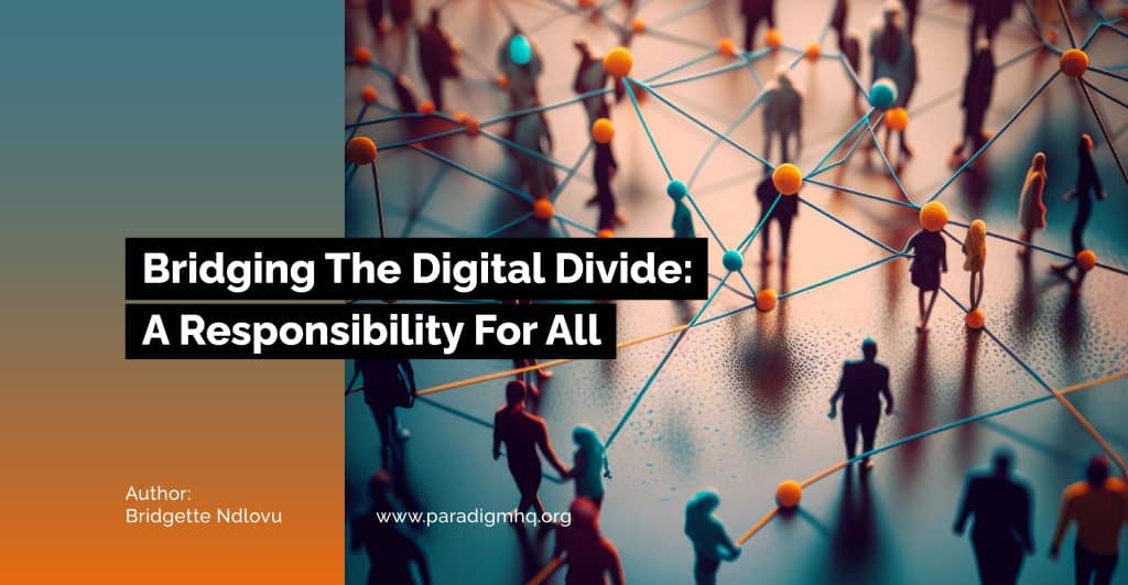 Bridging The Digital Divide: A Responsibility For All - Paradigm Initiative Bridging The Digital Divide: A Responsibility For All - Paradigm Initiative