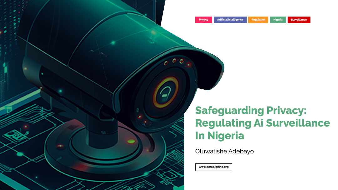 Safeguarding Privacy: Regulating Ai Surveillance In Nigeria - Paradigm ...