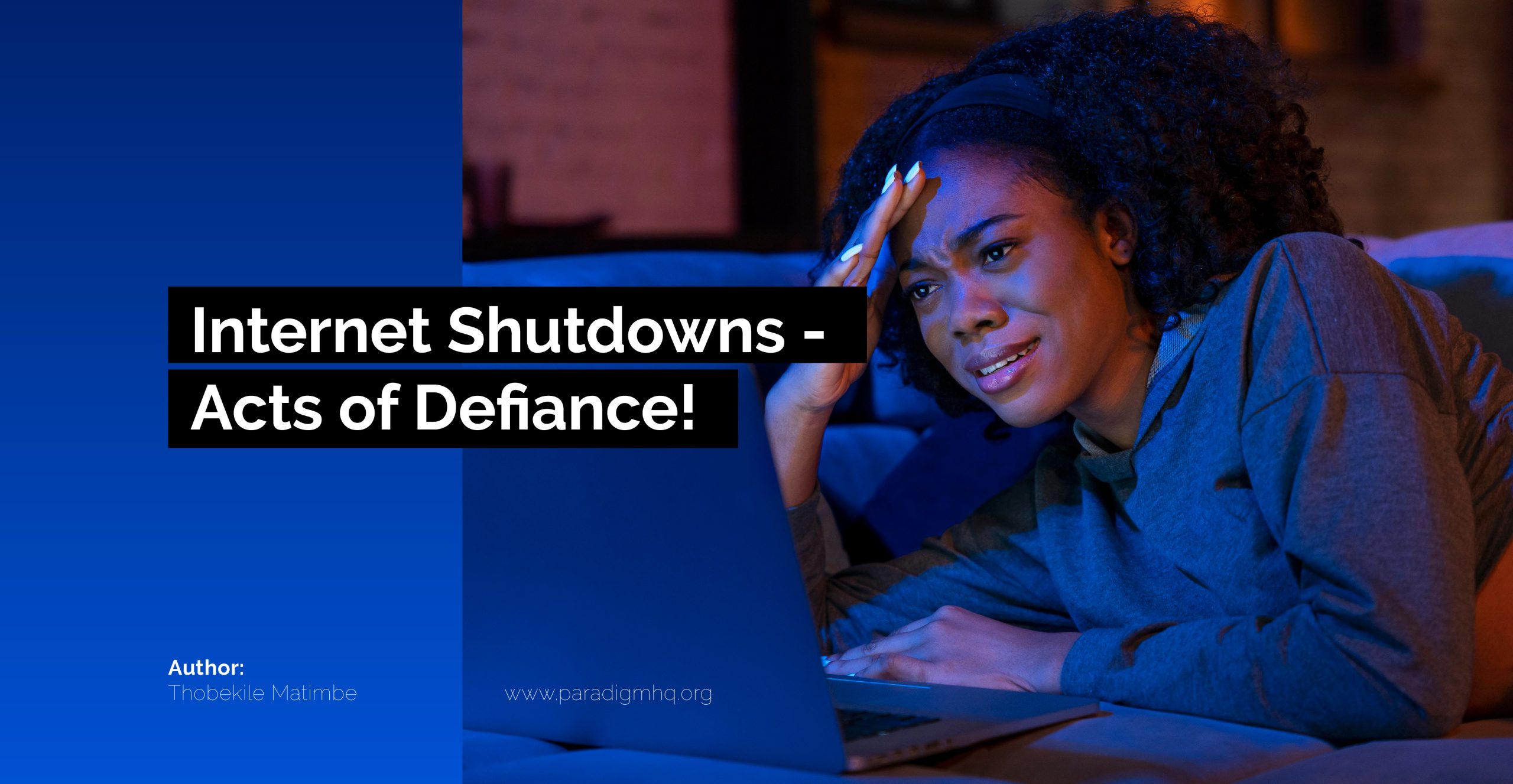 Internet Shutdowns - Acts of Defiance! - Paradigm Initiative